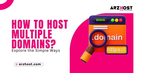 How To Host Multiple Domains Explore The Simple Ways