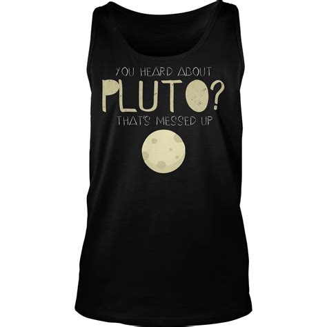 You Heard About Pluto Thats Messed Up Psych Shirt Hoodie Sweater