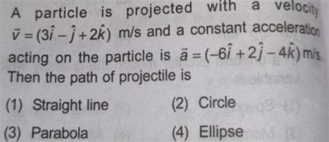 [answered] A Particle Is Projected With A Velocity V 3 1 2k M S And A Kunduz