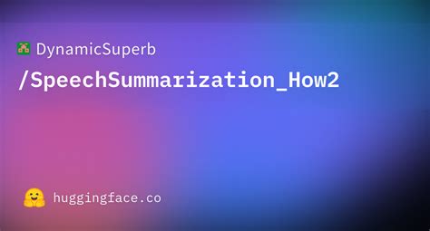 dynamicsuperb speechsummarization how2 · datasets at hugging face