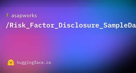 Asapworks Risk Factor Disclosure Sampledataset · Datasets At Hugging Face