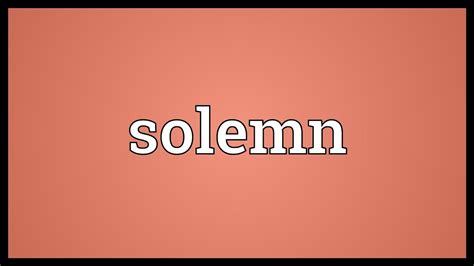 Solemn Meaning Youtube