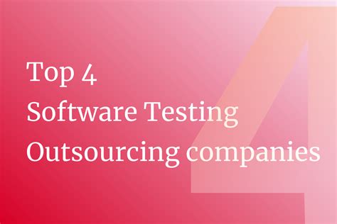 Top 4 Software Testing Outsourcing Companies 2024 In Review Software