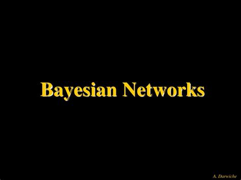 Ppt Bayesian Networks Powerpoint Presentation Free Download Id622464