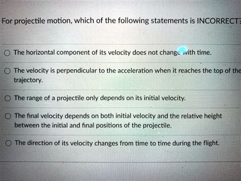 Solved For Projectile Motion Which Of The Following Statements Is Incorrect The Horizontal