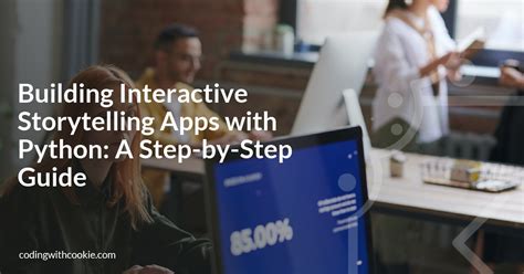 Building Interactive Storytelling Apps With Python A Step By Step