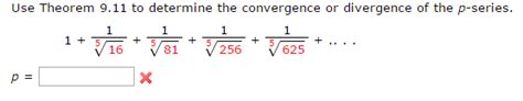 Solved Use Theorem 9 11 To Determine The Convergence Or