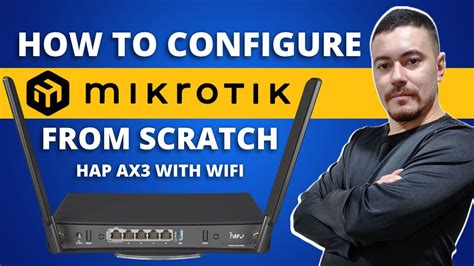 Mikrotik Tutorial 1 How To Set Up A Mikrotik Router From Scratch Hap Ax3 Wifi Youtube