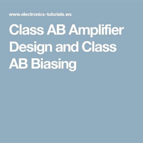 Class Ab Amplifier Design And Class Ab Biasing