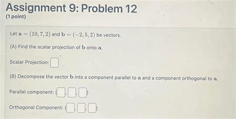 [answered] assignment 9 problem 12 1 point let a 10 7 2 and b 2 5 2 be