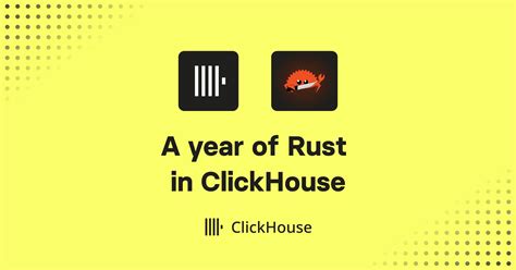 A Year Of Rust In Clickhouse