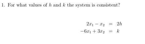 Solved 1 For What Values Of H And K The System Is