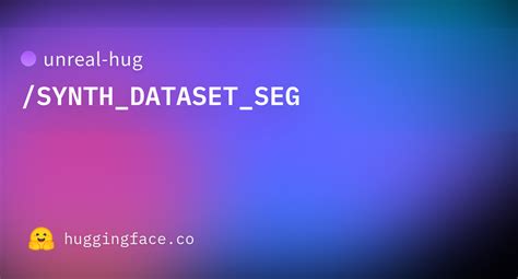 Unreal Hugsynthdatasetseg · Datasets At Hugging Face