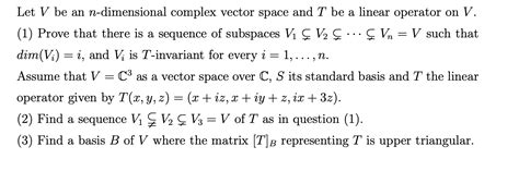 Solved Let V Be An N Dimensional Complex Vector Space And T Chegg Com