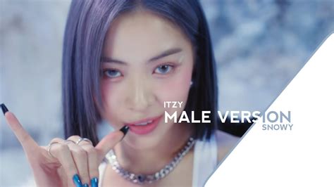 Snowy Itzy Male Version Youtube