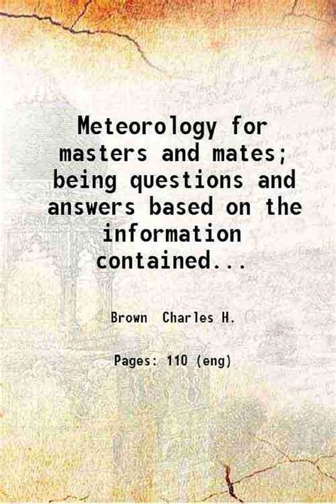 Meteorology For Masters And Mates Being Questions And Answers Based On The Information