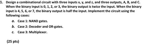 Solved Design A Combinational Circuit With Three Inputs Xy And Z