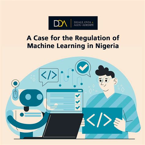 A Case For The Regulation Of Machine Learning In Nigeria A Leading Commercial And Dispute