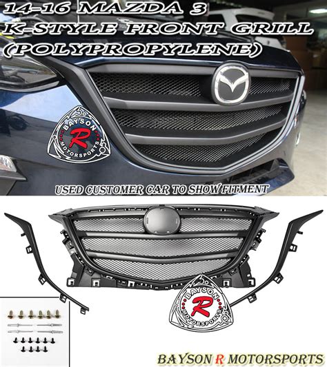 Mazda Mazda 3 Front Grille 2014 2016 K Style Bayson R Motorsports