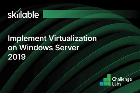 Implement Virtualization On Windows Server 2019 Virtual Lab Cybrary