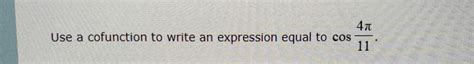 Solved Use A Cofunction To Write An Expression Equal To