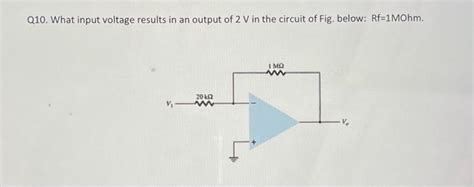 Solved Q10 What Input Voltage Results In An Output Of 2 V