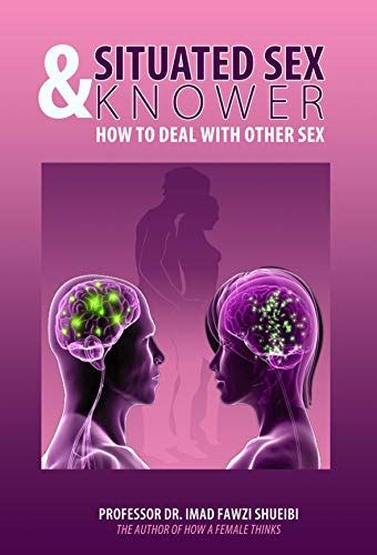Situated Sex Knower Sexual Imprint LGBTQ By Prof Imad Fawzi Shueibi Goodreads