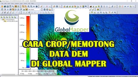 Tutorial Crop Memotong Data Dem Di Global Mapper Youtube
