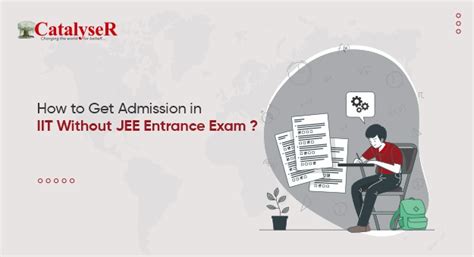 How To Get Admission In IIT Without JEE Entrance Exam
