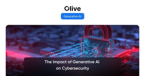 The Impact Of Generative Ai On Cybersecurity