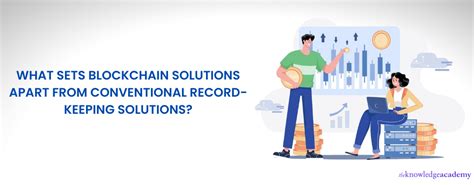 What Sets Blockchain Solutions Apart From Conventional Record Keeping