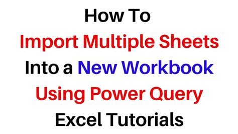 Import Multiple Sheets Into A New Workbook Using Power Query Youtube