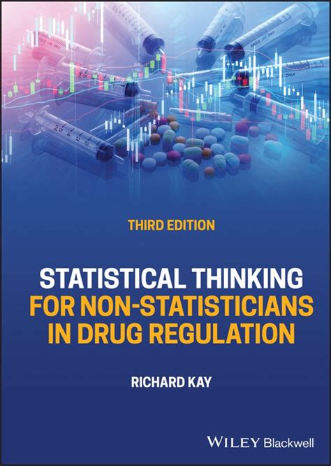 Statistical Thinking For Non Statisticians In Drug Regulation Richard