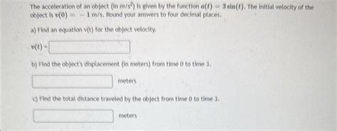 Solved The Acceleration Of An Object In M S Is Given By Chegg