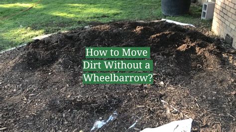 How To Move Dirt Without A Wheelbarrow GardenProfy