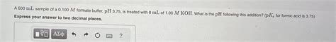 solved a 600ml ﻿sample of a 0 100m ﻿formate buffer ph3 75