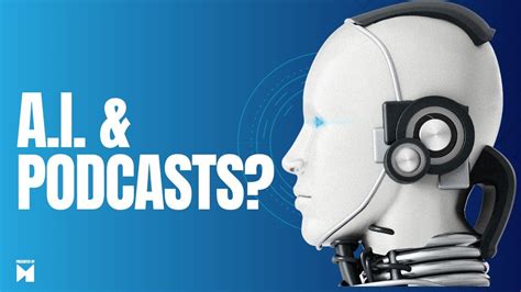 3 Ways That Ai Can Make Your Podcast Better