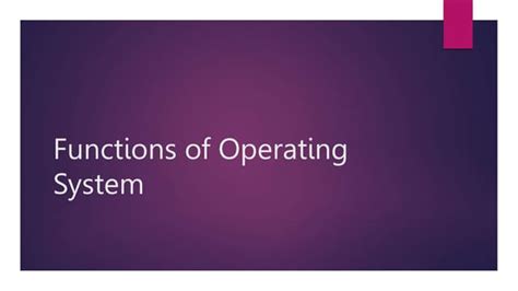 Functions Of Operating System Pptx