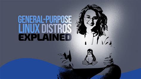 general purpose linux distros explained