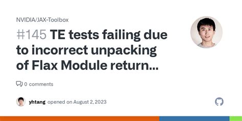 TE Tests Failing Due To Incorrect Unpacking Of Flax Module Return Value Issue NVIDIA