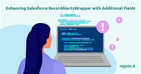 Enhancing Salesforce Recordalertswrapper With Additional Field Xappex