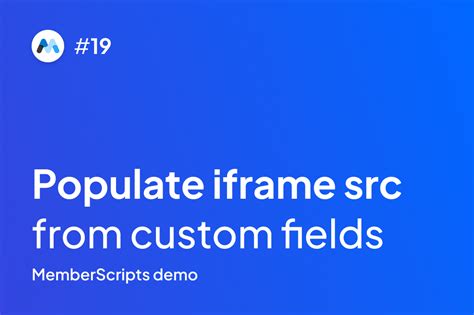 Add From Custom Field To IFrame SRC MemberScript Webflow