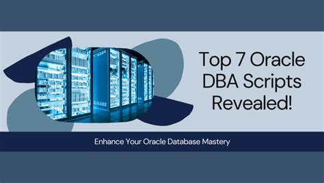 top 7 must have oracle dba scripts for enhanced database management