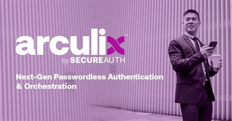 Secureauth Launches Arculix For Next Generation Passwordless Authentication And Identity
