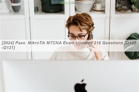 2024 Pass Mikrotik Mtcna Exam Updated 216 Questions Q105 Q121