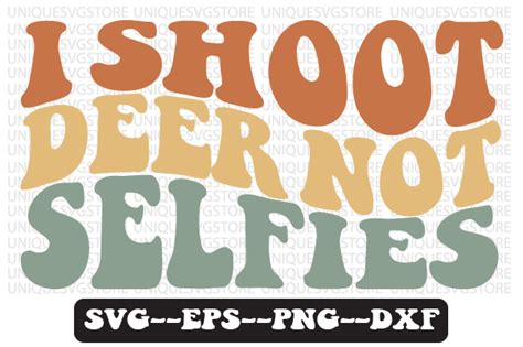 I Shoot Deer Not Selfies Retro Wavy Svg Graphic By Uniquesvgstore