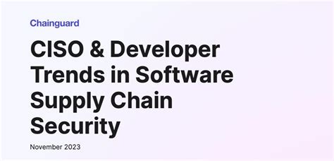 Ciso And Developer Trends In Software Supply Chain Security R Blueteamsec