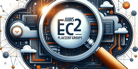Deep Dive Into Aws Ec2 Placement Groups Maximizing Efficiency And Performance Dev Community