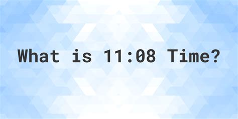 What Time Is 1108 24 To 12 Hour Conversion Calculatio