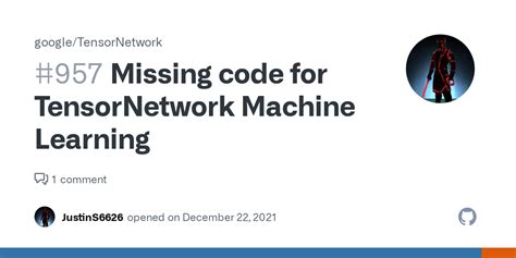 Missing Code For TensorNetwork Machine Learning Issue Google TensorNetwork GitHub